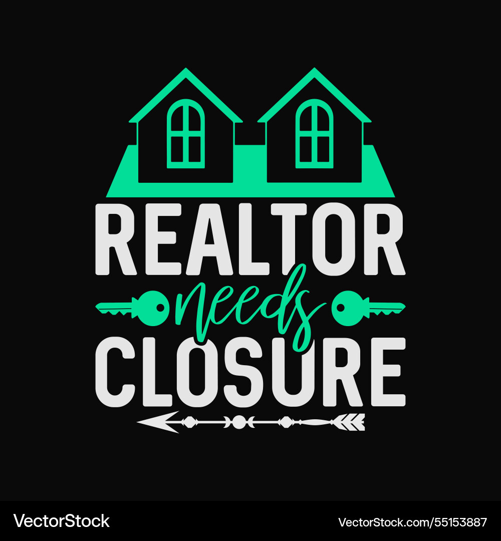 Realtors need closure real estate Royalty Free Vector Image