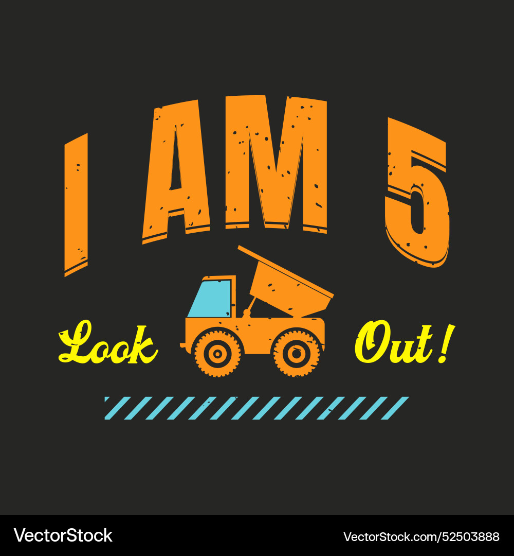 I am 5 and digging it construction design Vector Image