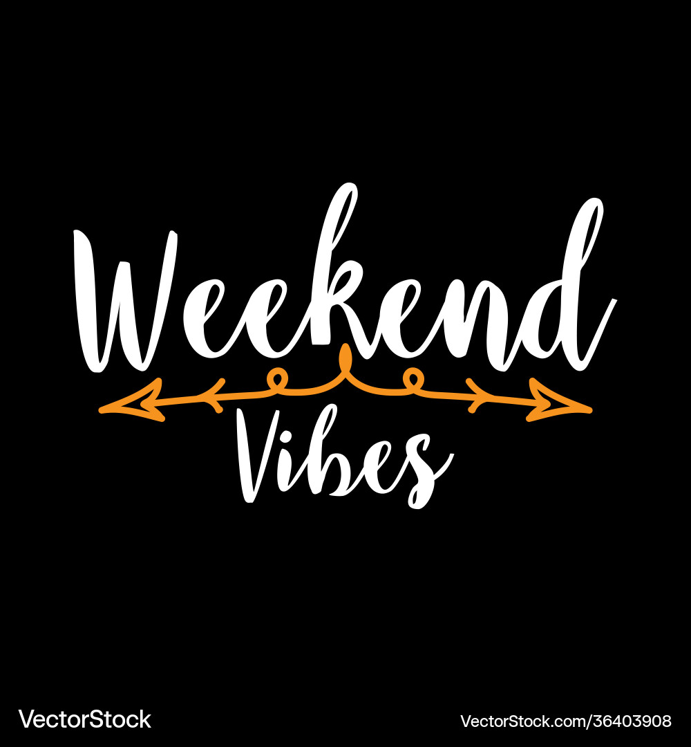 Weekend Vibes Quotes