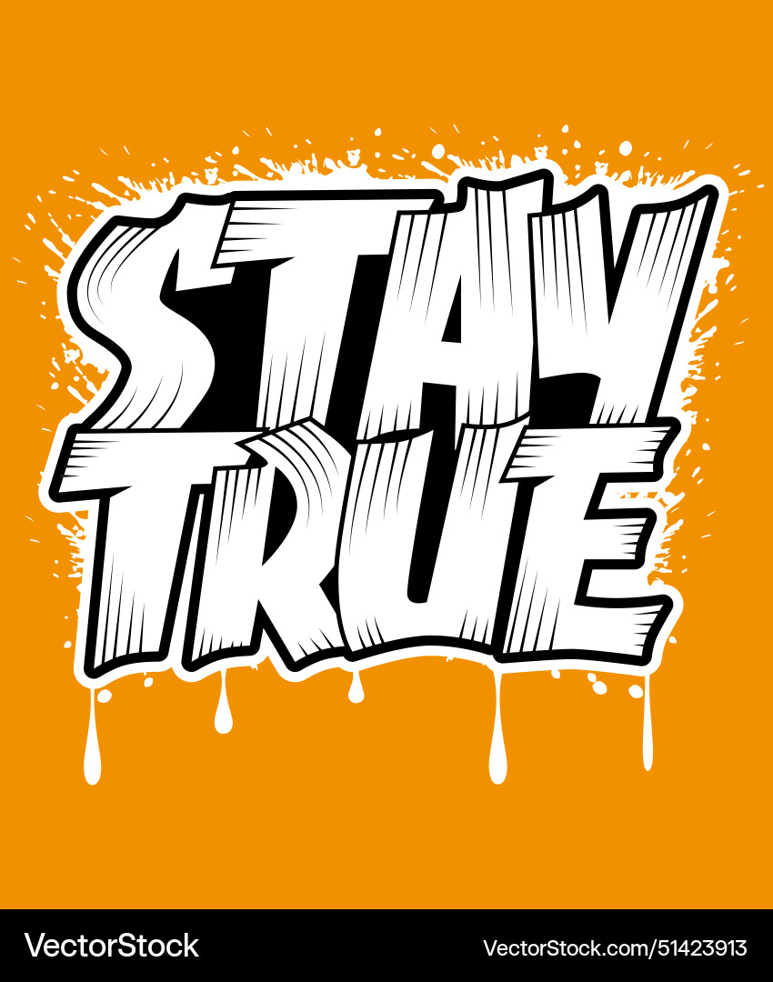 Stay true graffiti typography t shirt design Vector Image