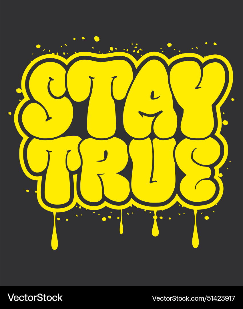 Stay true graffiti typography t shirt design Vector Image