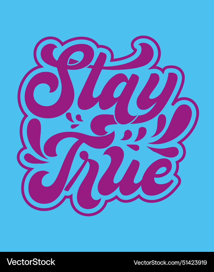 Stay true graffiti typography t shirt design Vector Image