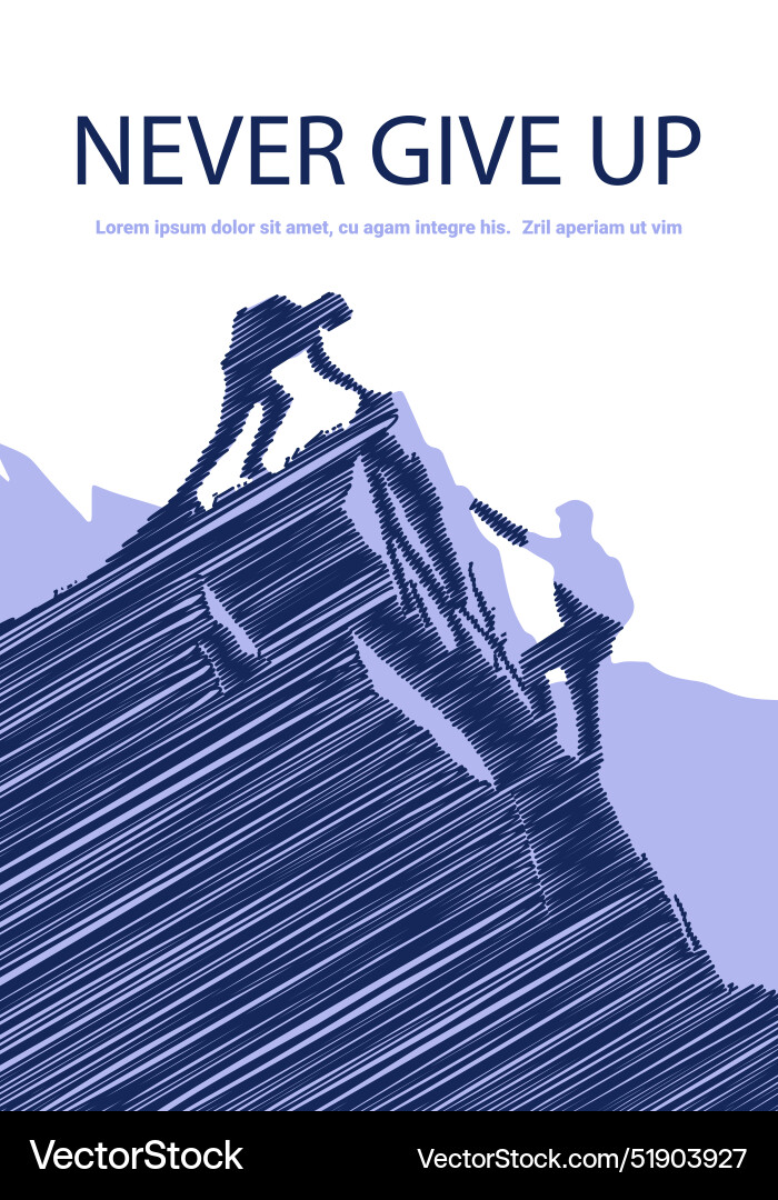 Never give up mountain climbers reaching summit Vector Image