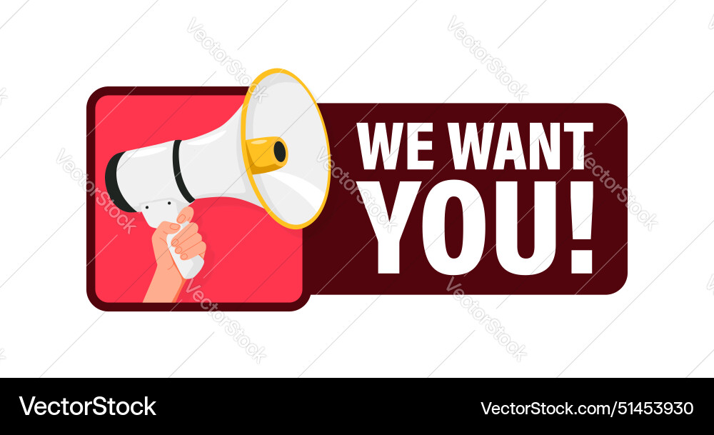 We want you hand hold megaphone speaker Royalty Free Vector