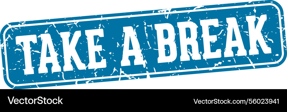 Take a break rectangular sign take a break stamp Vector Image