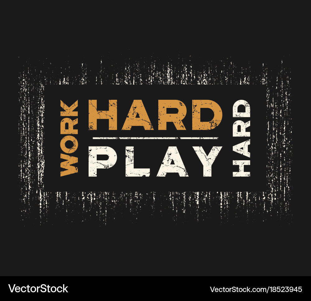 Work hard play t-shirt and apparel design Vector Image