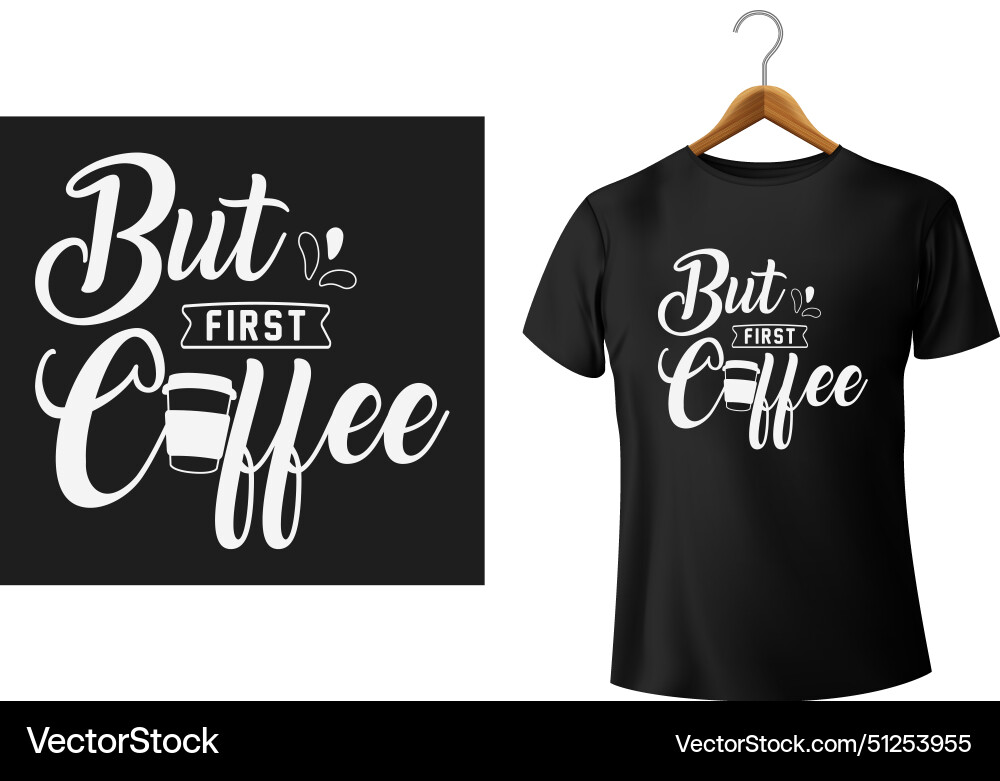 But first coffee quote for t s Royalty Free Vector Image
