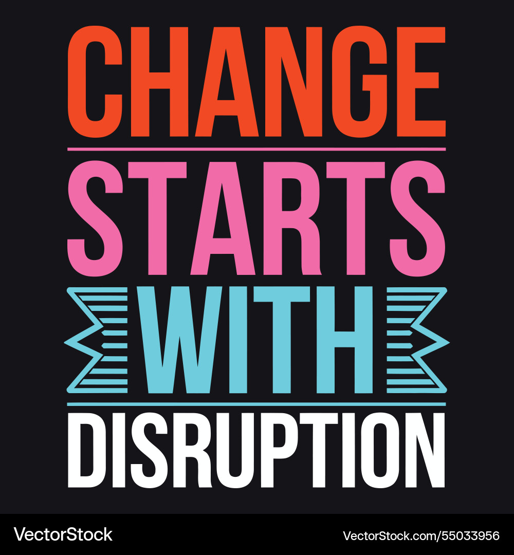 Change starts with disruption innovation Vector Image