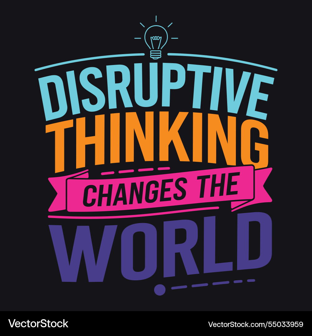 Disruptive thinking changes the world disruption Vector Image