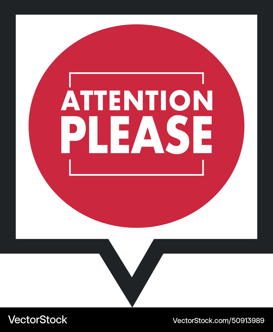 Attention please speech bubble Royalty Free Vector Image