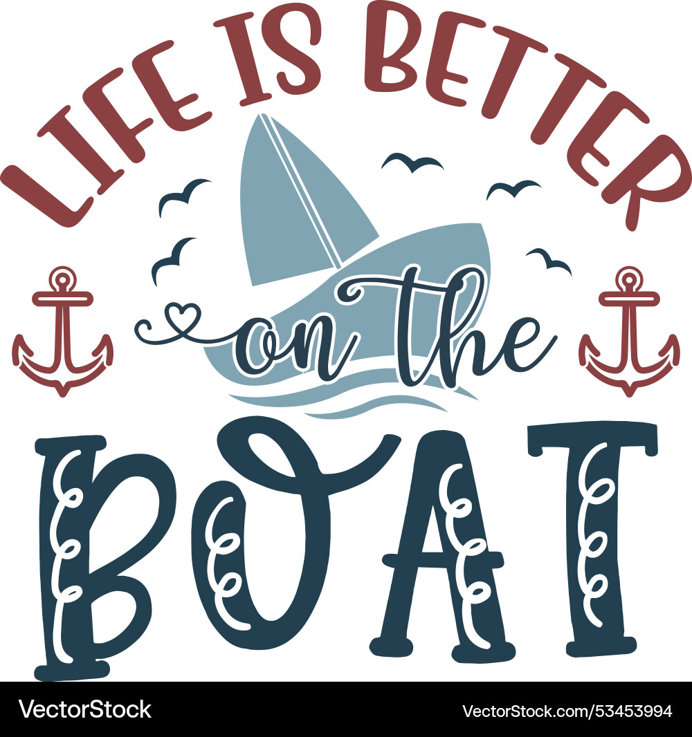 Life is better on the boat Royalty Free Vector Image