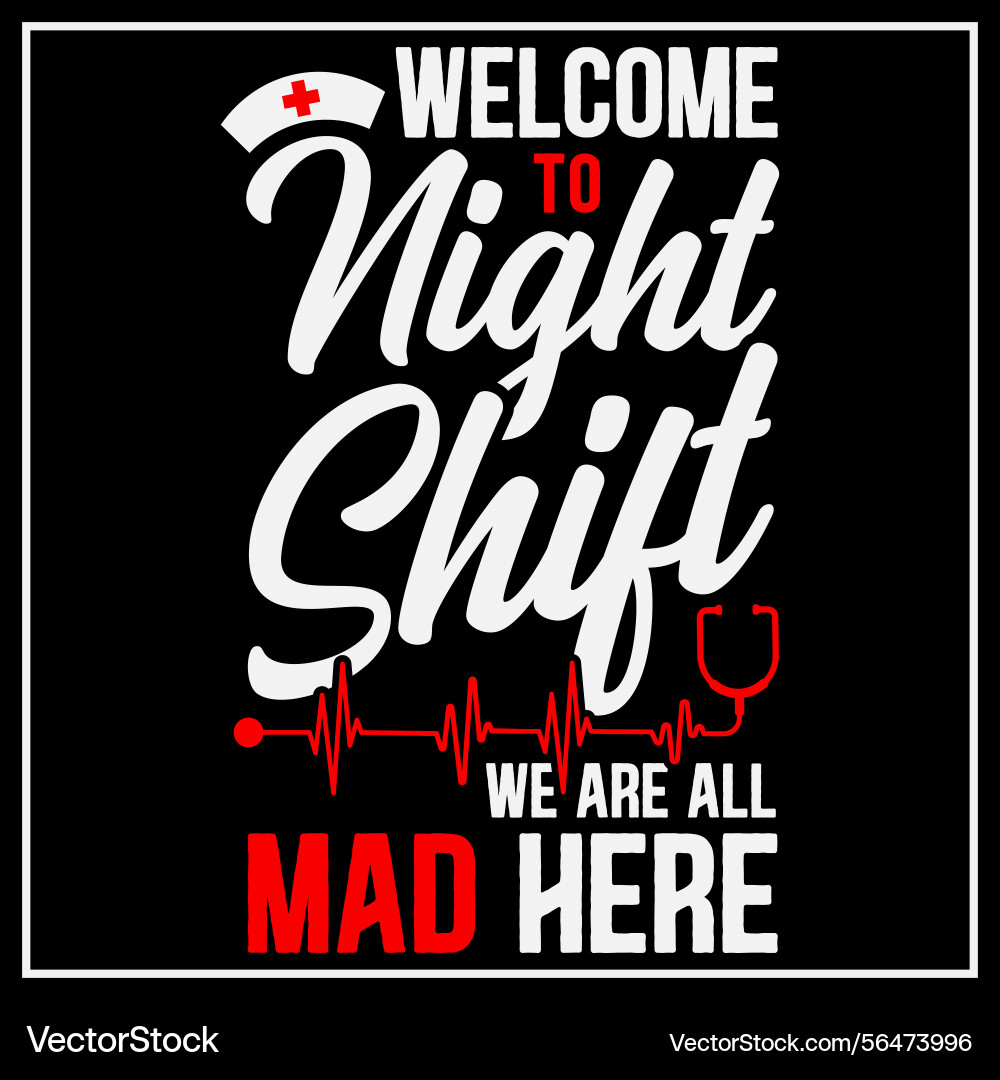 Welcome to night shift we are all mad here shirt Vector Image