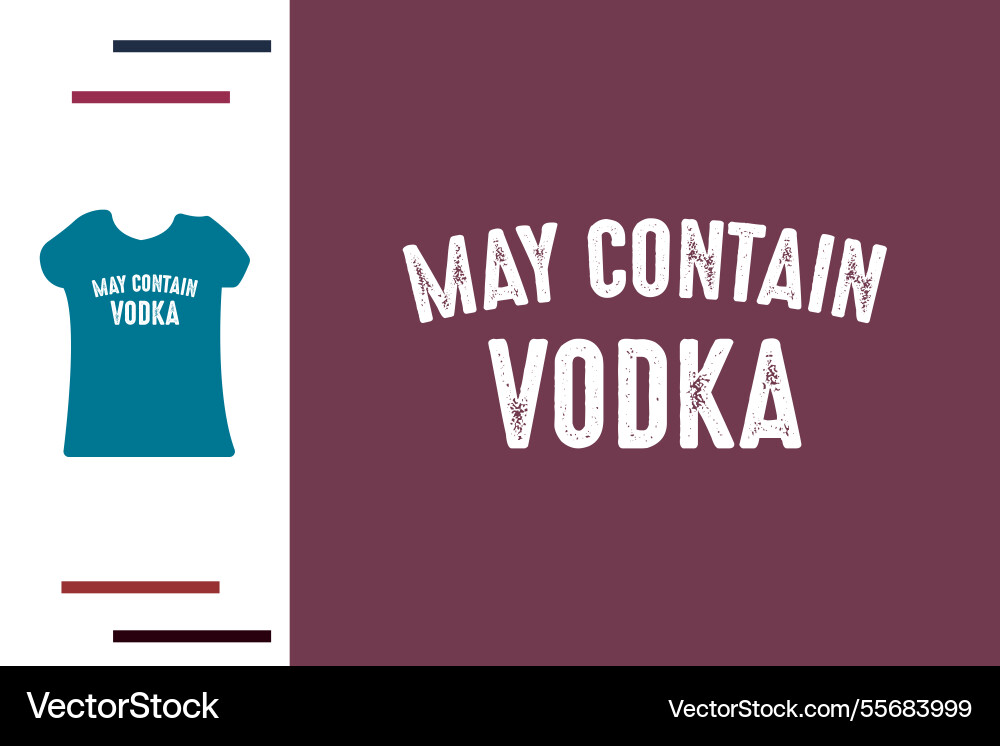 May contain vodka t shirt design Royalty Free Vector Image