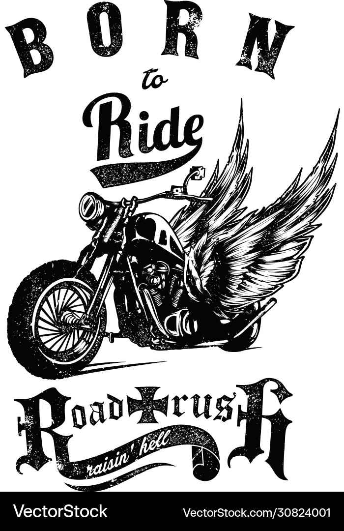 Born to Ride - Motorcycle Art Royalty Free Vector Image