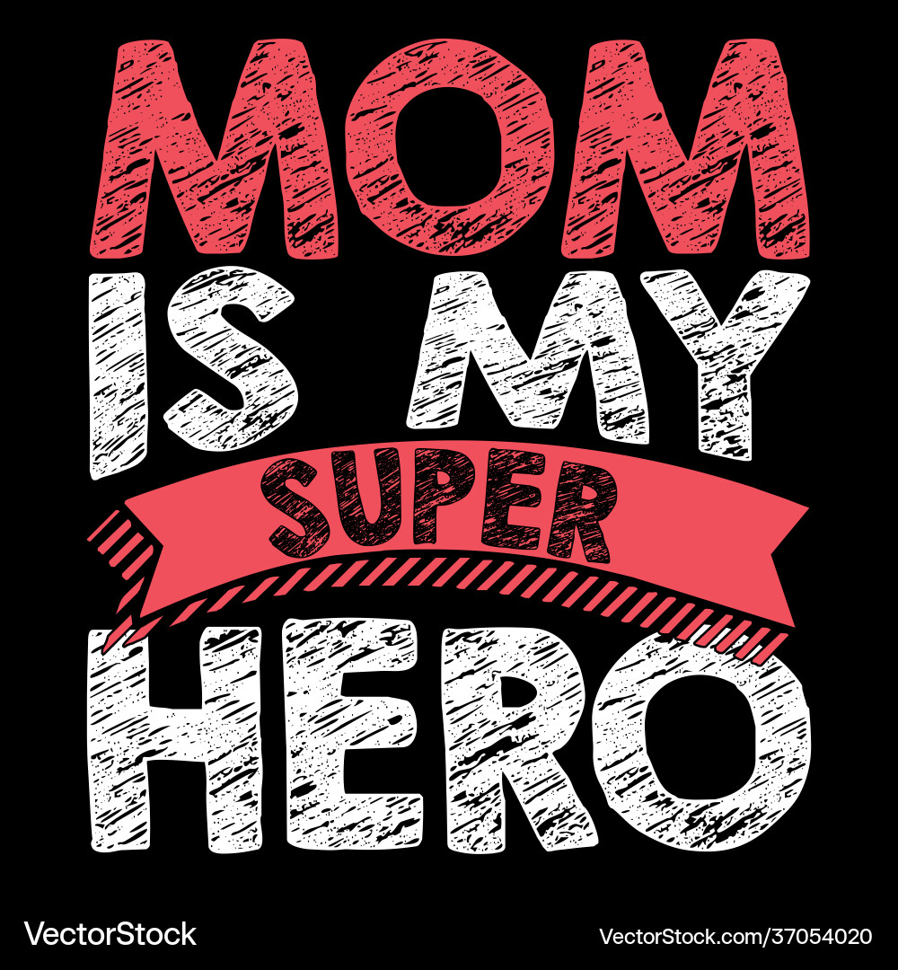 Mom is my superhero women day Royalty Free Vector Image