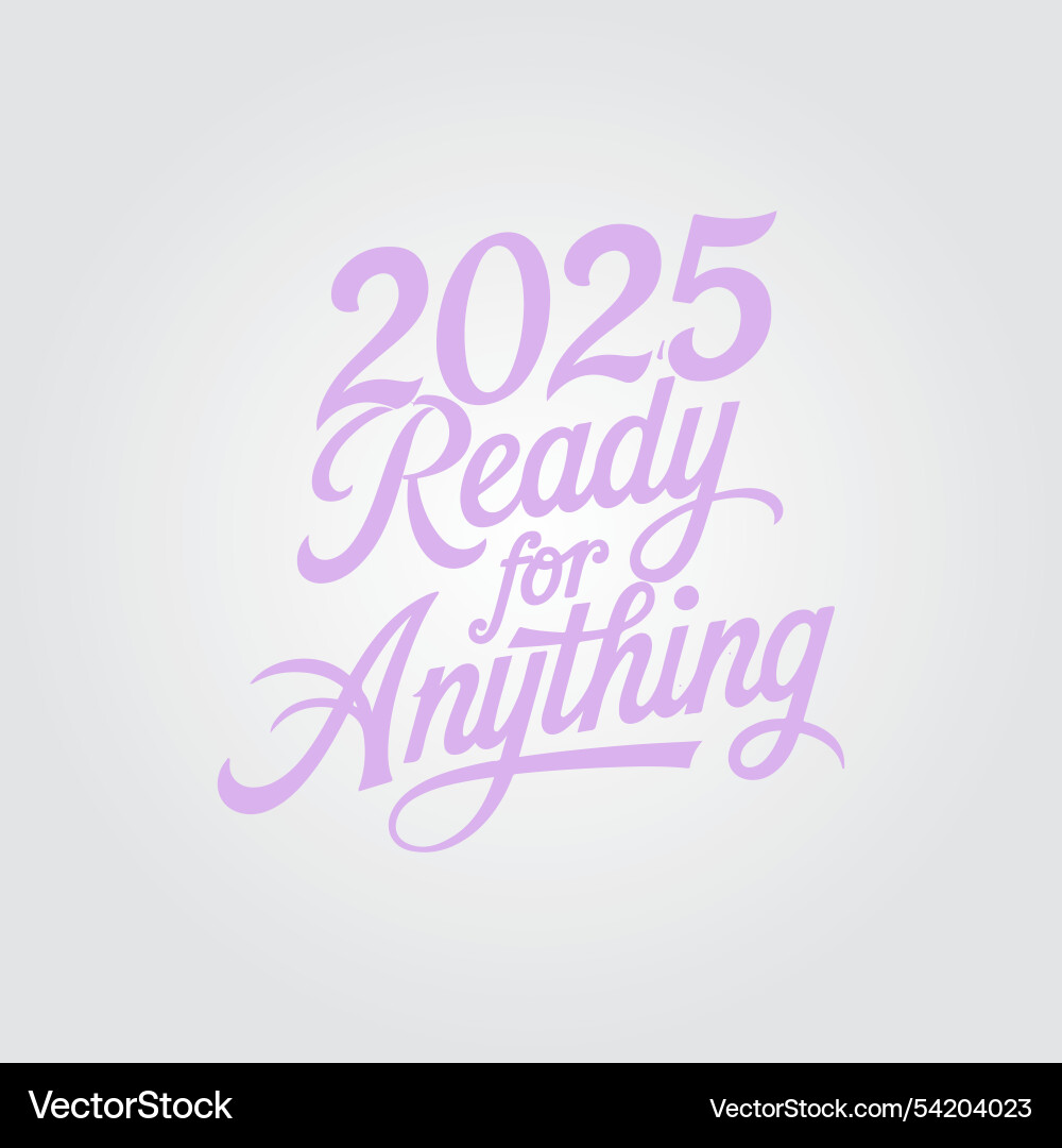 2025 ready for anything Royalty Free Vector Image