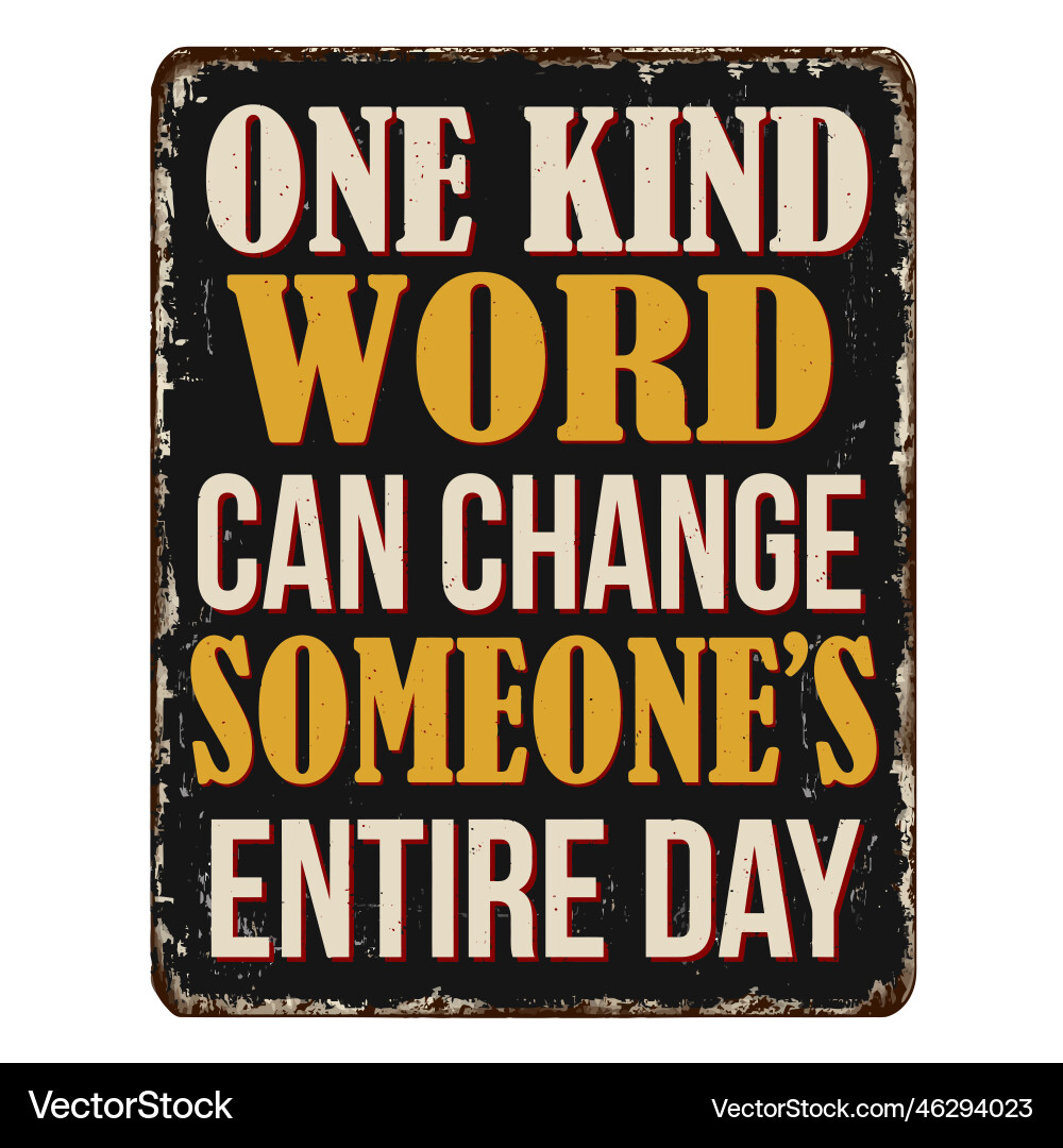 One kind word can change someones entire day Vector Image
