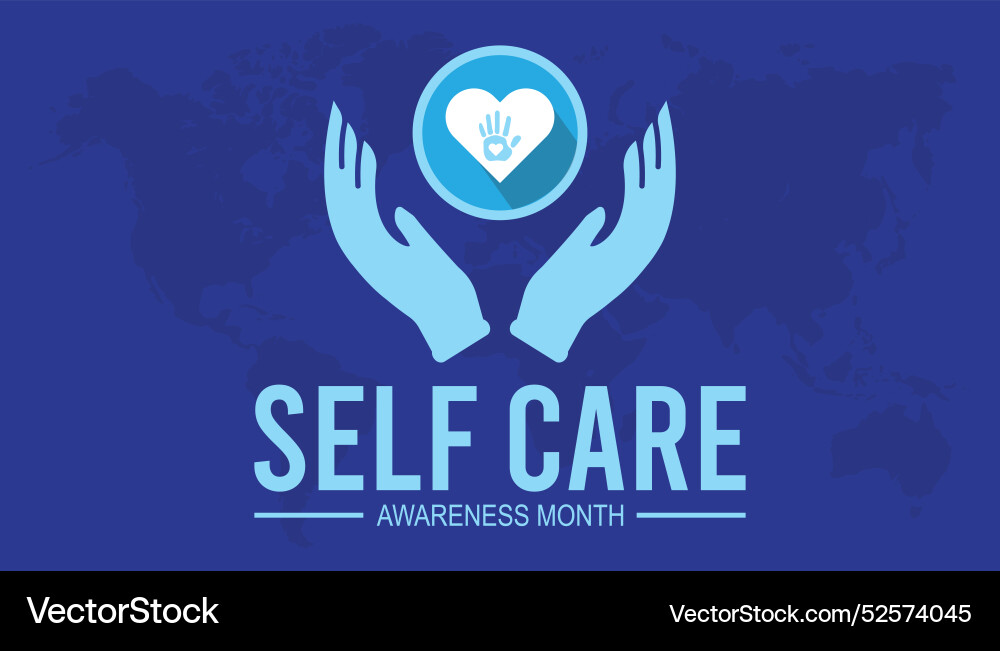 National self-care awareness month Royalty Free Vector Image