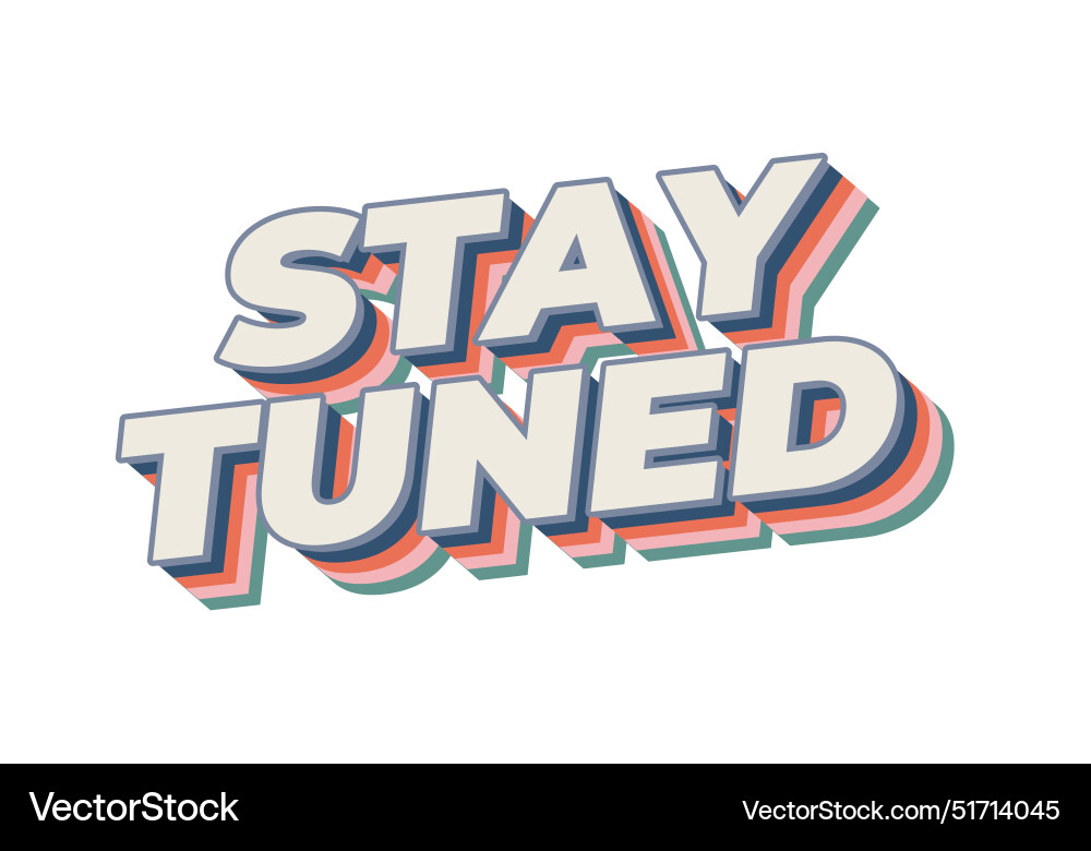 Stay tuned text effect in 3d look with eye Vector Image