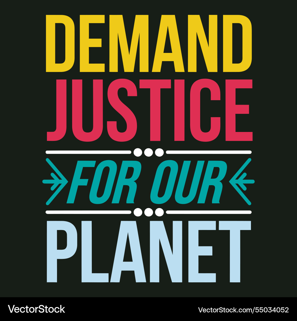 Demand justice for our planet bold typography Vector Image