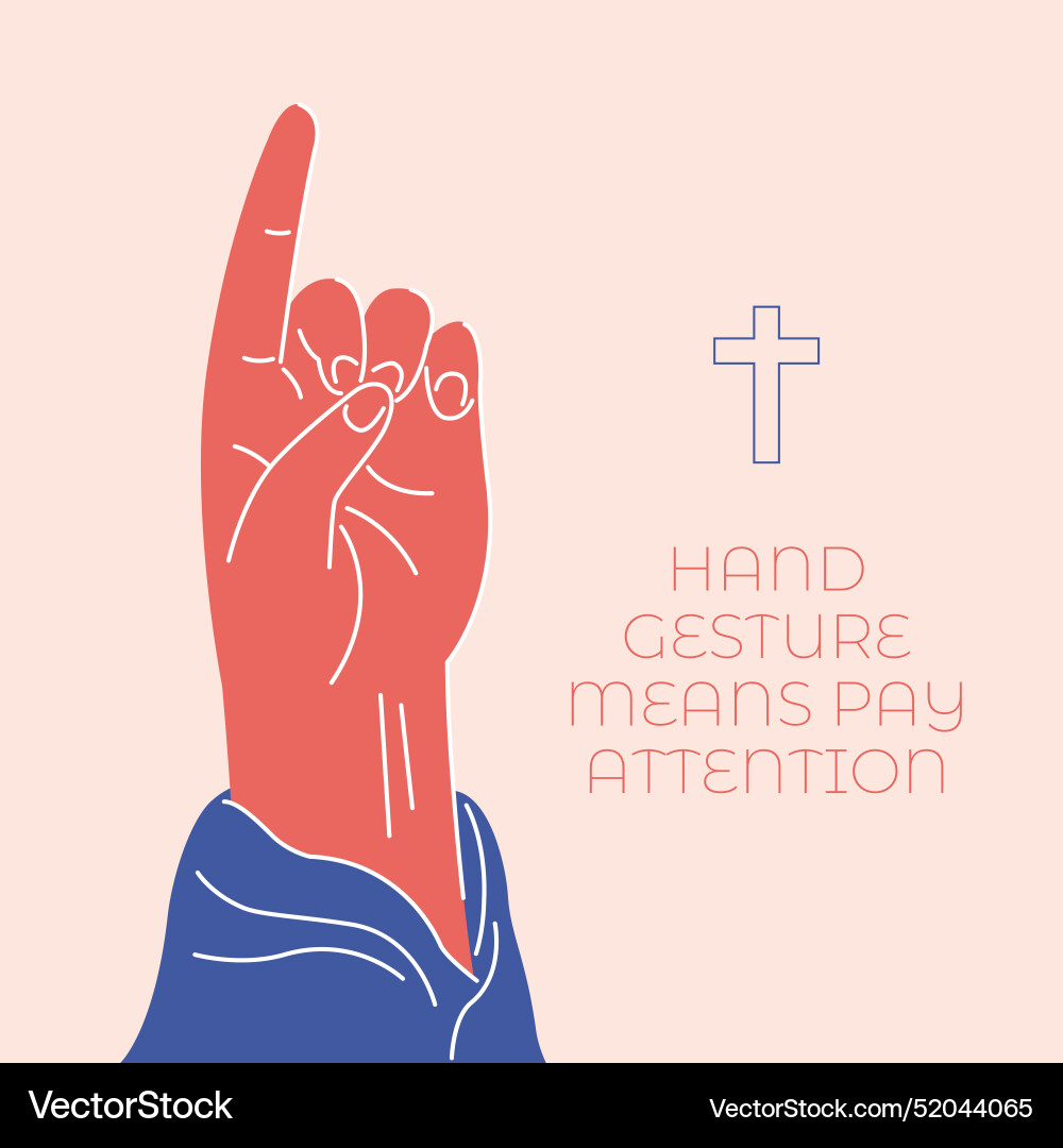 Hand gesture means pay attention Royalty Free Vector Image
