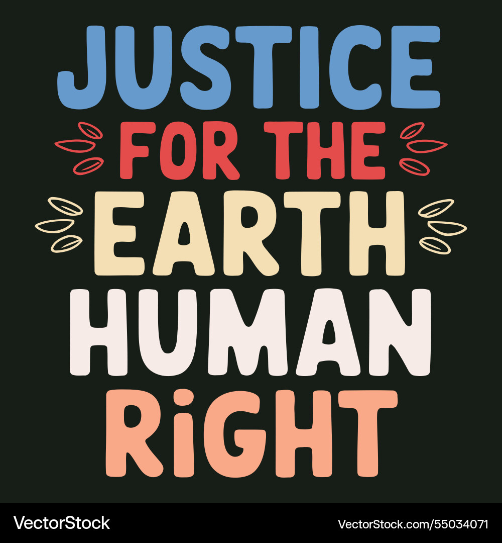 Justice for the earth human right motivational Vector Image