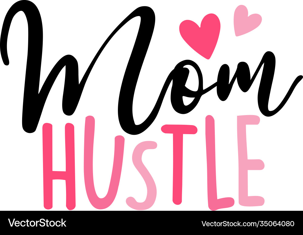Mom hustle on white background Royalty Free Vector Image