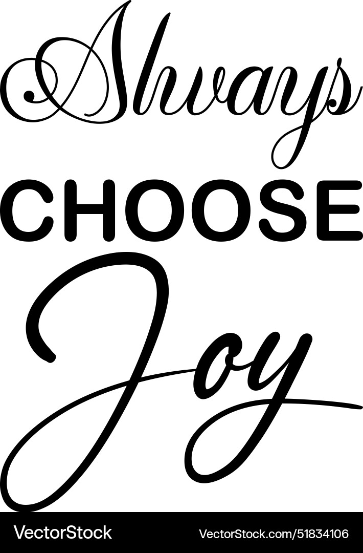 Always choose joy black letter quote Royalty Free Vector