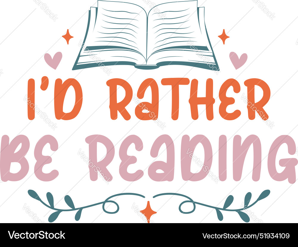 Id rather be reading svg Royalty Free Vector Image