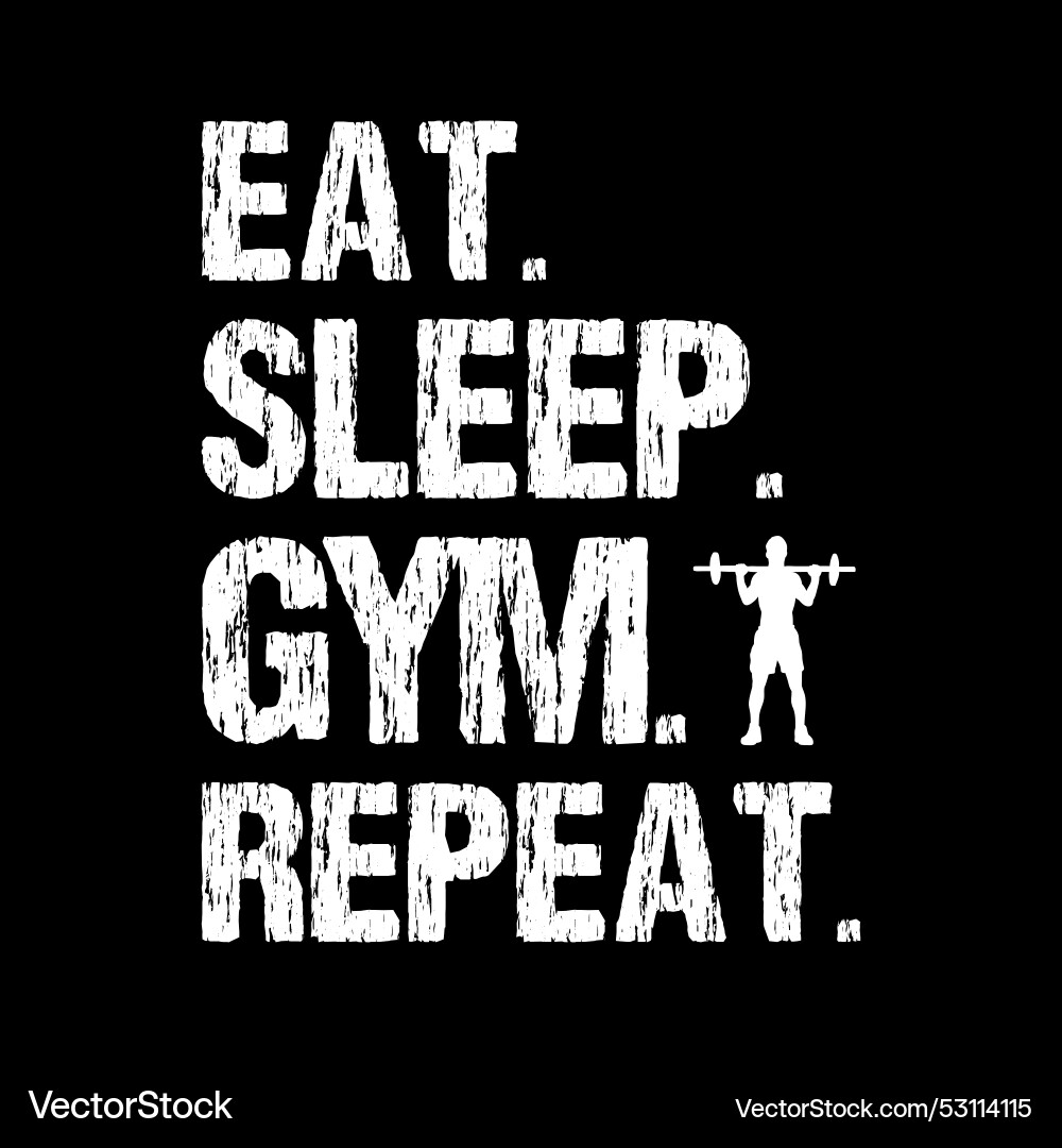 Eat sleep gym repeat Royalty Free Vector Image