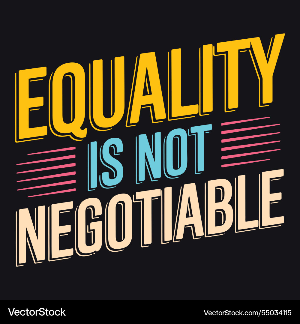 Equality is not negotiable justice Royalty Free Vector Image