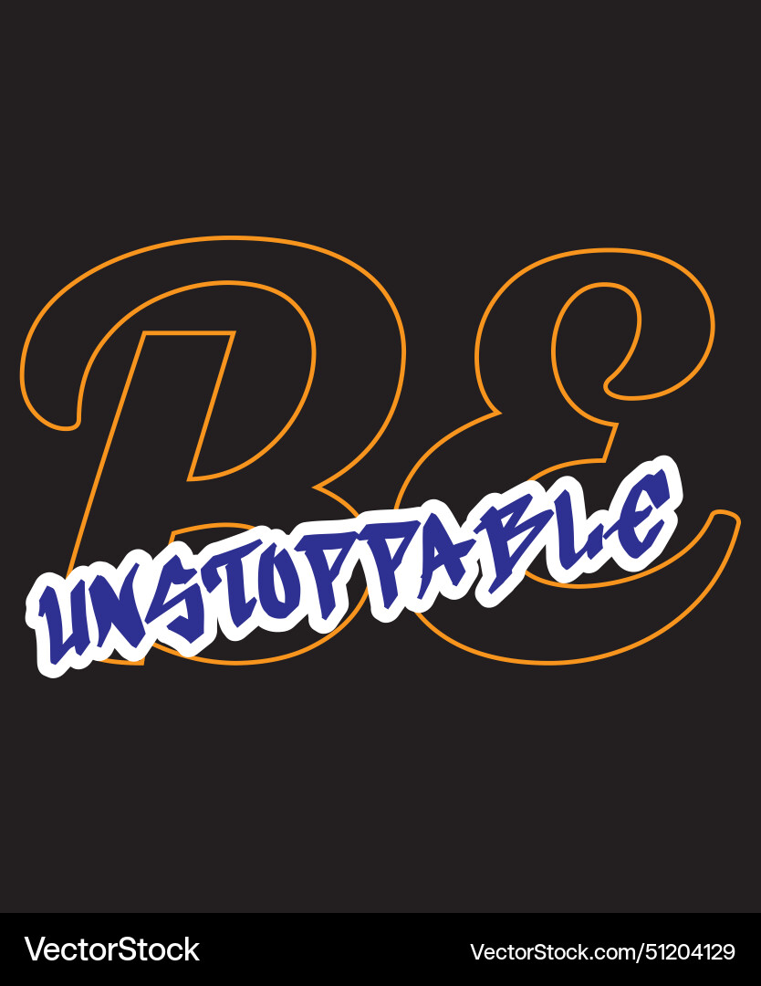 Quote be unstoppable typography design Royalty Free Vector