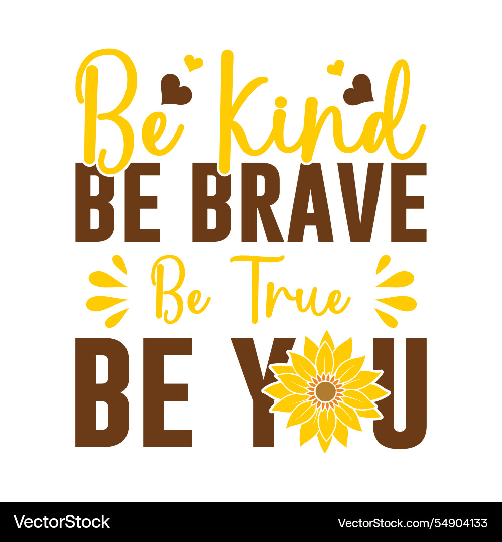 Be kind brave true you Royalty Free Vector Image