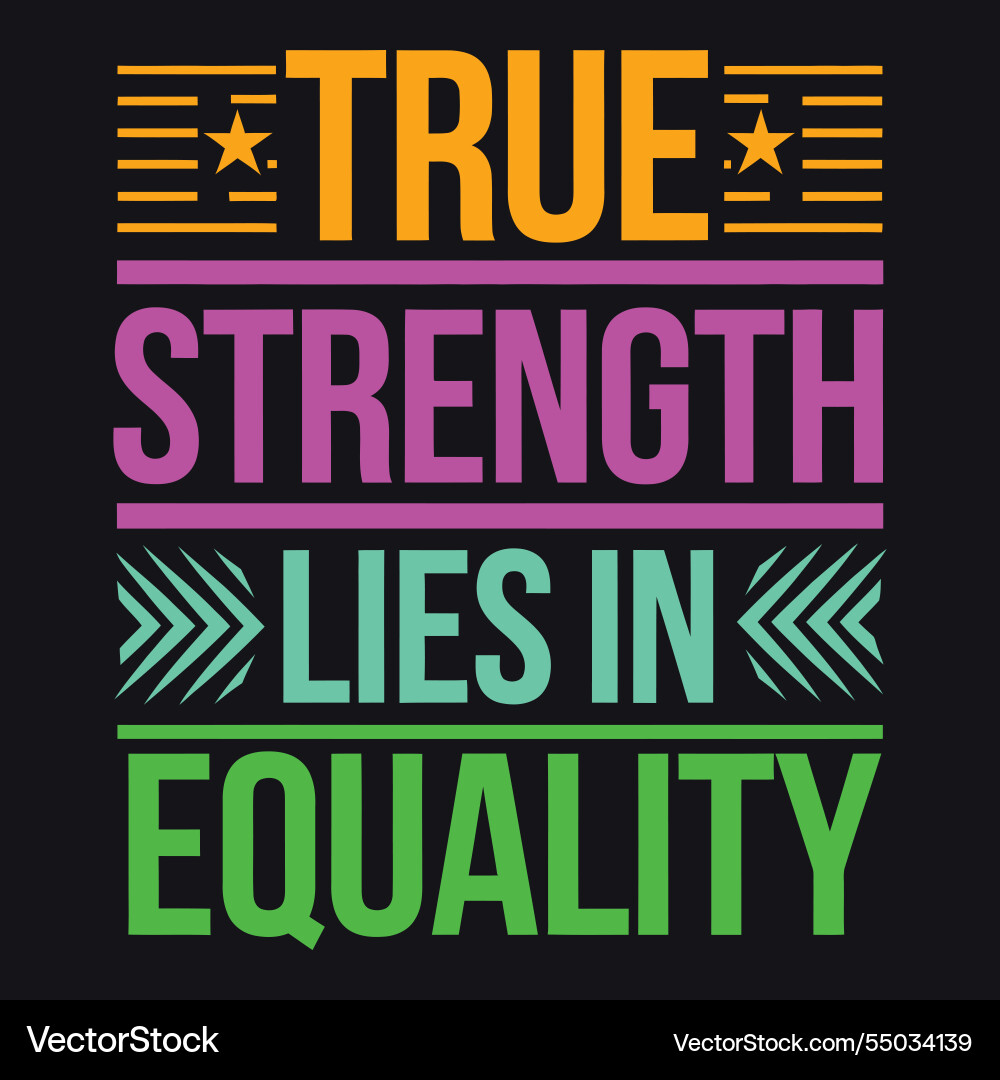 True strength lies in equality Royalty Free Vector Image