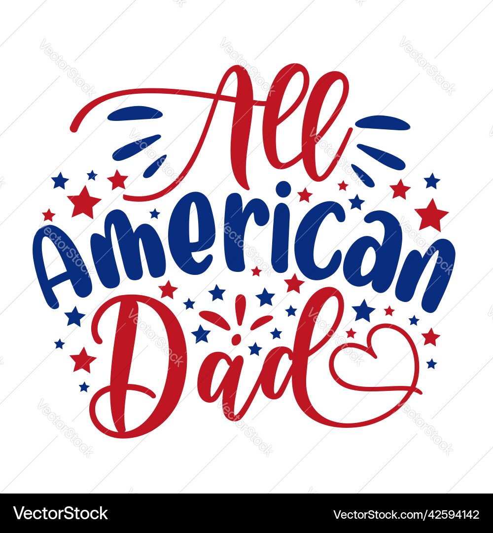 All american dad - happy independence day Vector Image