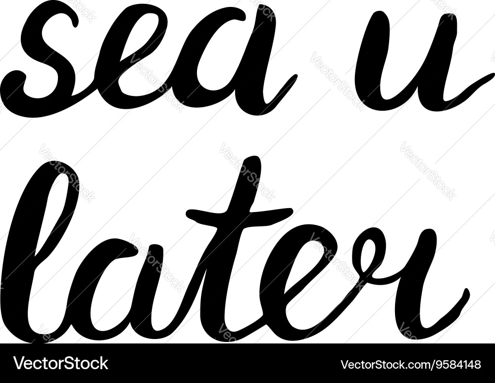 Sea u later lettering Royalty Free Vector Image