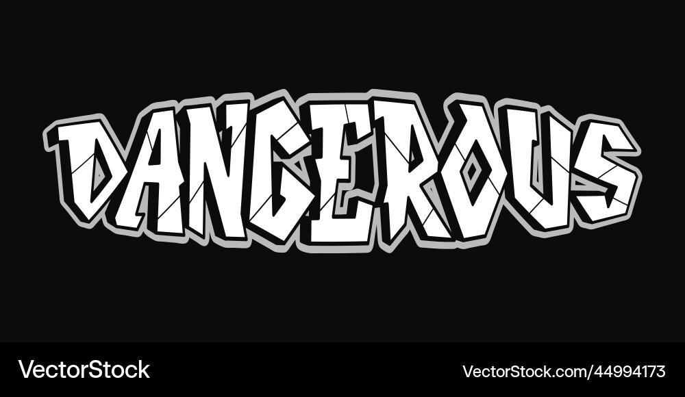 Dangerous word graffiti style letters hand Vector Image