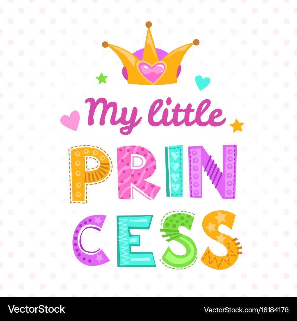 My little princess Royalty Free Vector Image - VectorStock