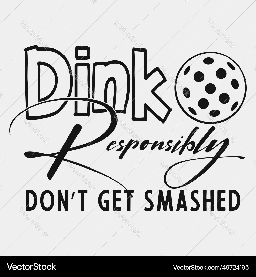 Pickleball Player - Dink Responsibly Royalty Free Vector