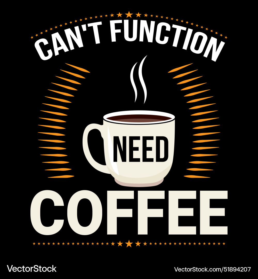 Cant-function-need-coffee-t-shirt-design-06 Vector Image