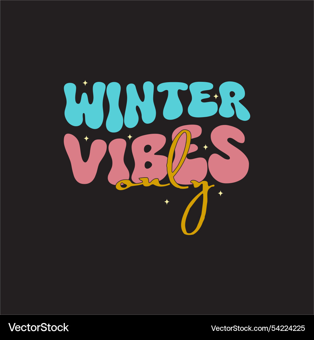 Winter vibes only Royalty Free Vector Image - VectorStock