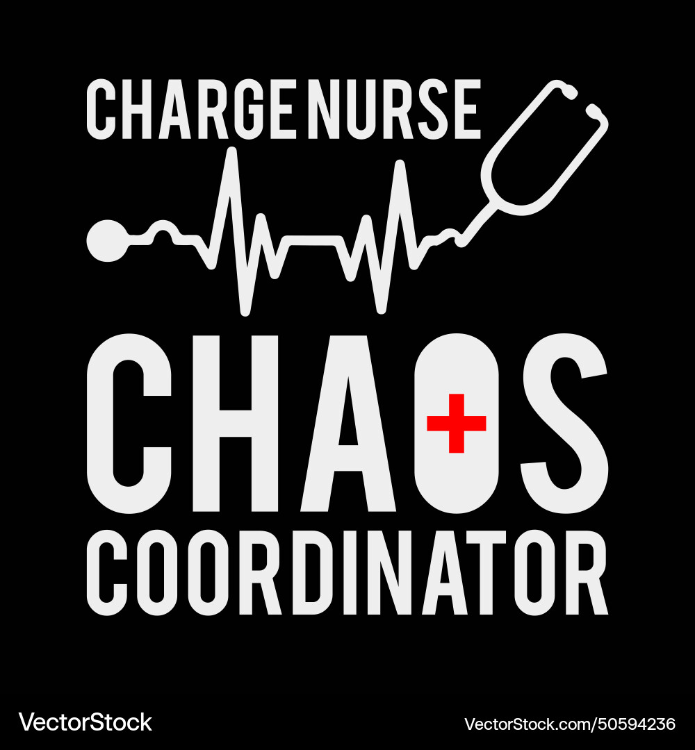 Charge nurse chaos coordiantor funny rn Royalty Free Vector