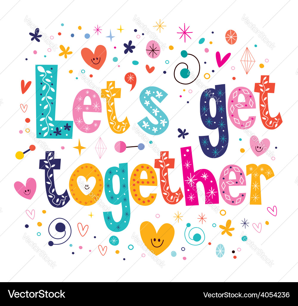 Lets get together Royalty Free Vector Image - VectorStock