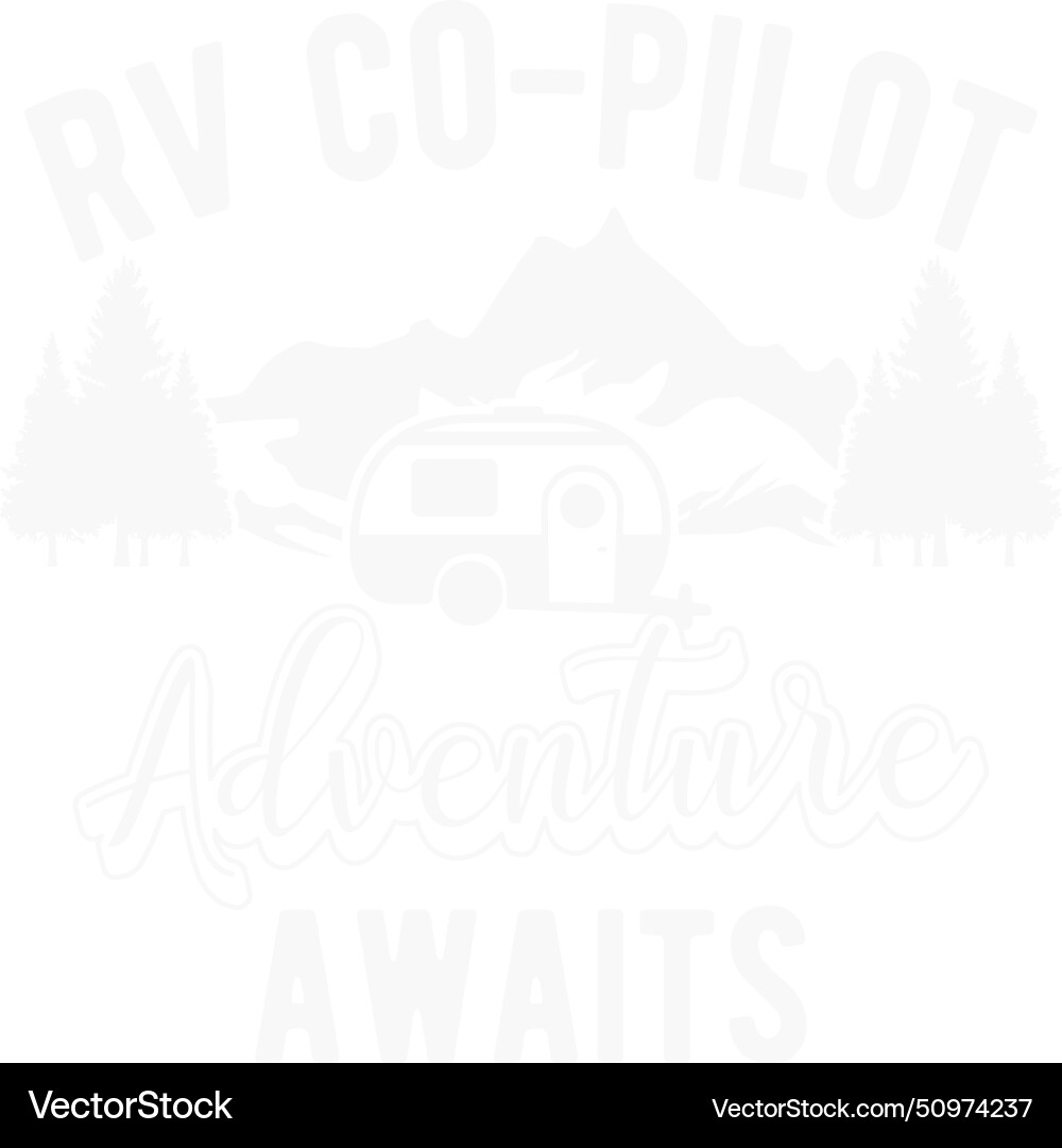 Rv co-pilot adventure awaits road trip camping Vector Image