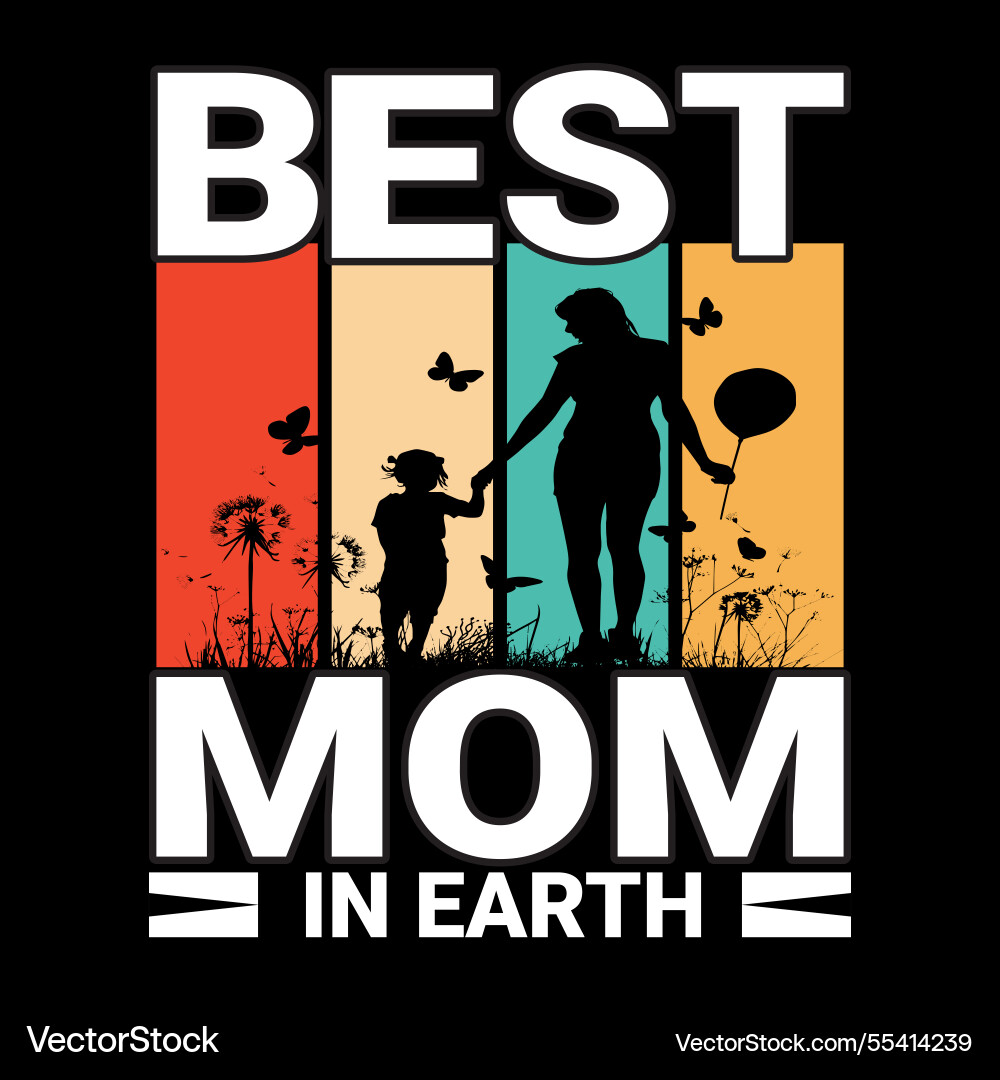 Best mom in earth Royalty Free Vector Image - VectorStock