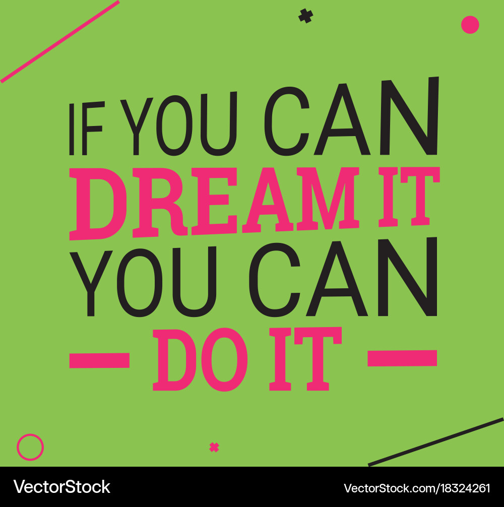 If you can dream it do Royalty Free Vector Image
