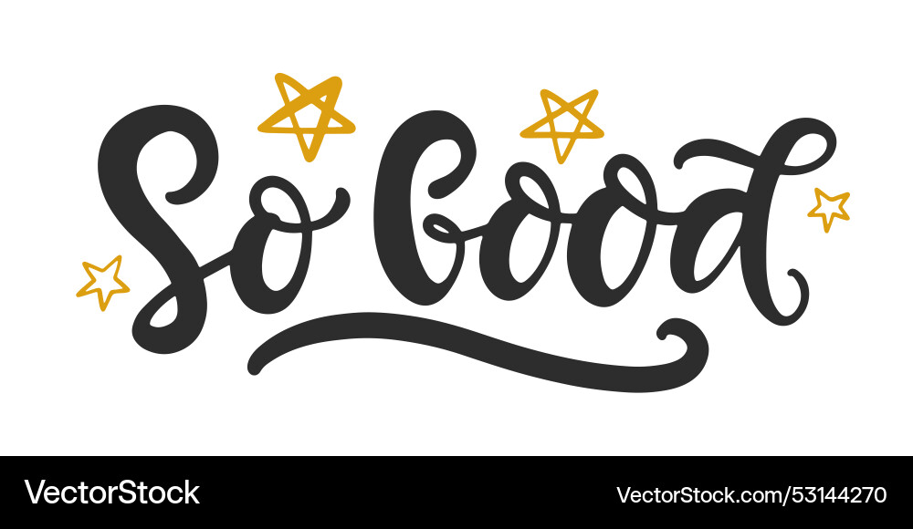 So good positive hand written lettering Royalty Free Vector