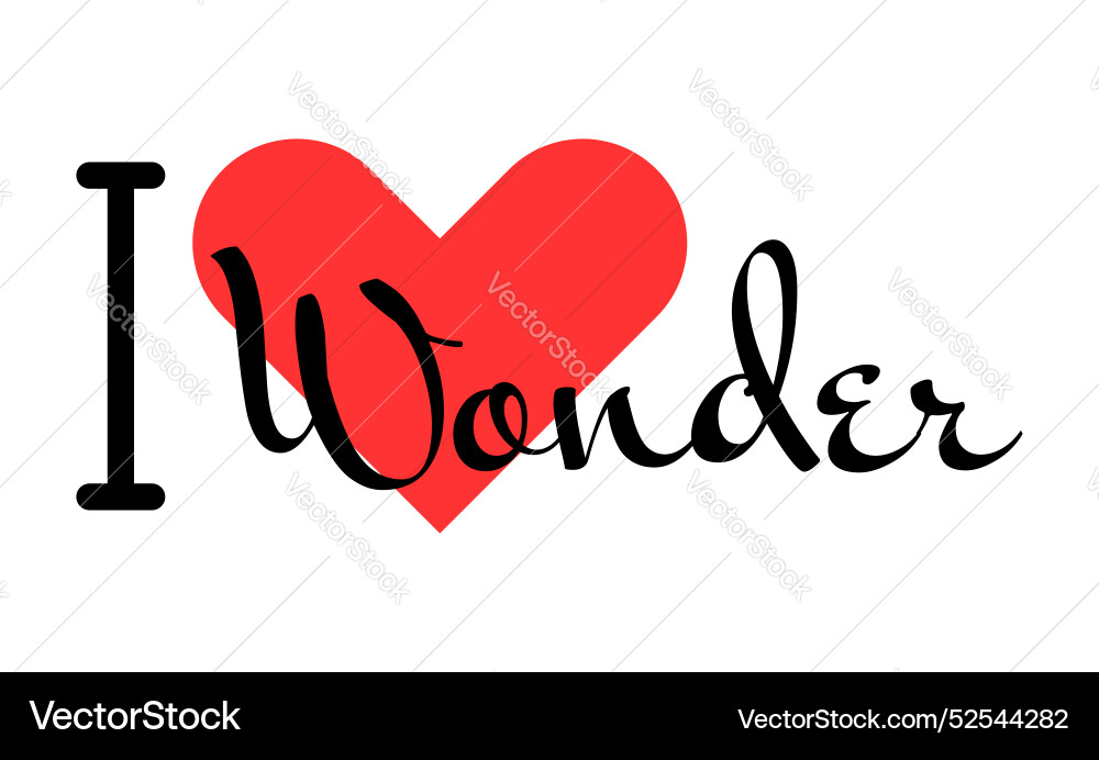 I love wonder creative slogan hand drawn letters Vector Image