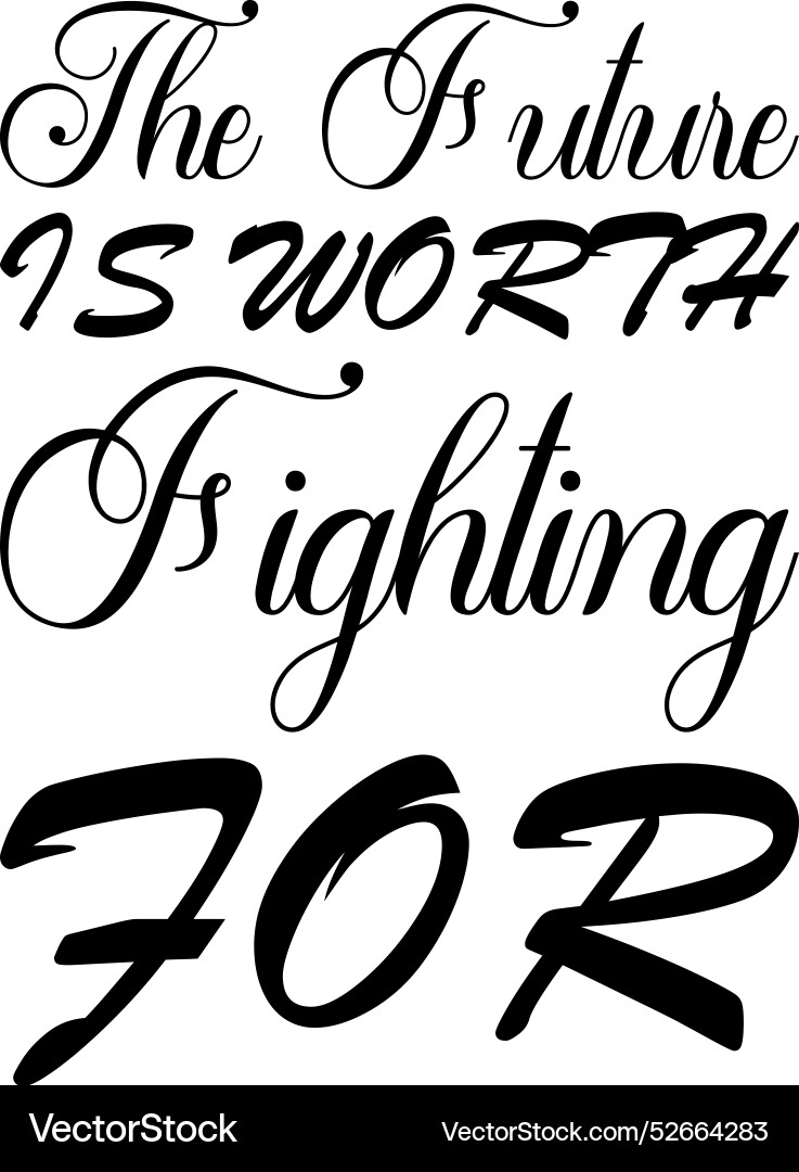 Future is worth fighting for black letters quote Vector Image