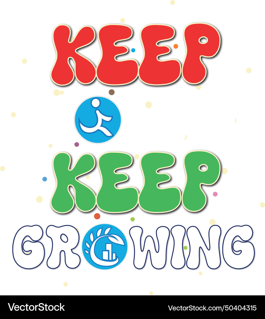 Keep going growing Royalty Free Vector Image - VectorStock